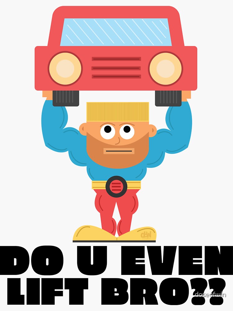 " Do You Even Lift Bro? Funny Muscle Dude Meme Lifting Car Workout Joke ...