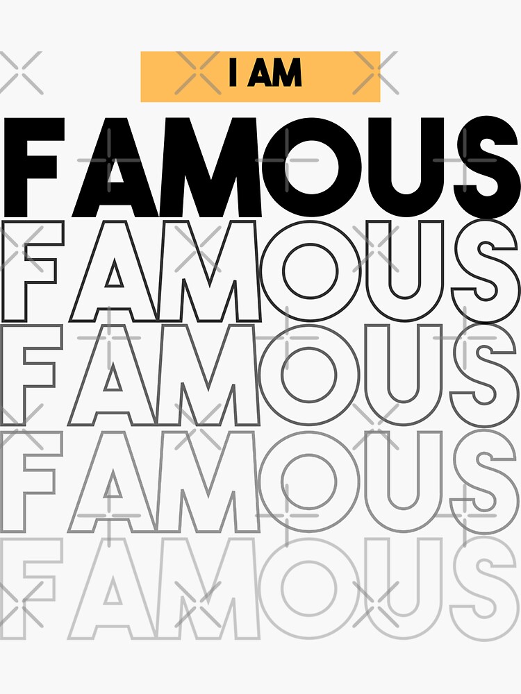 "Typography of i am famous" Sticker for Sale by artacalla | Redbubble