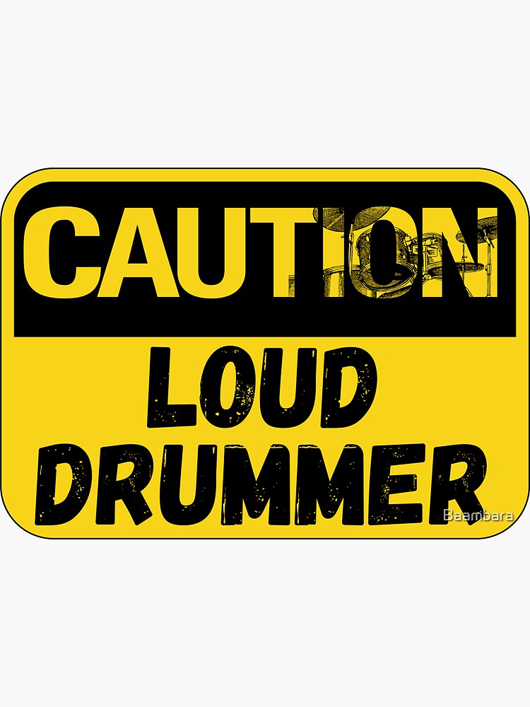 "Caution Loud Drummer" Sticker for Sale by Baambara | Redbubble