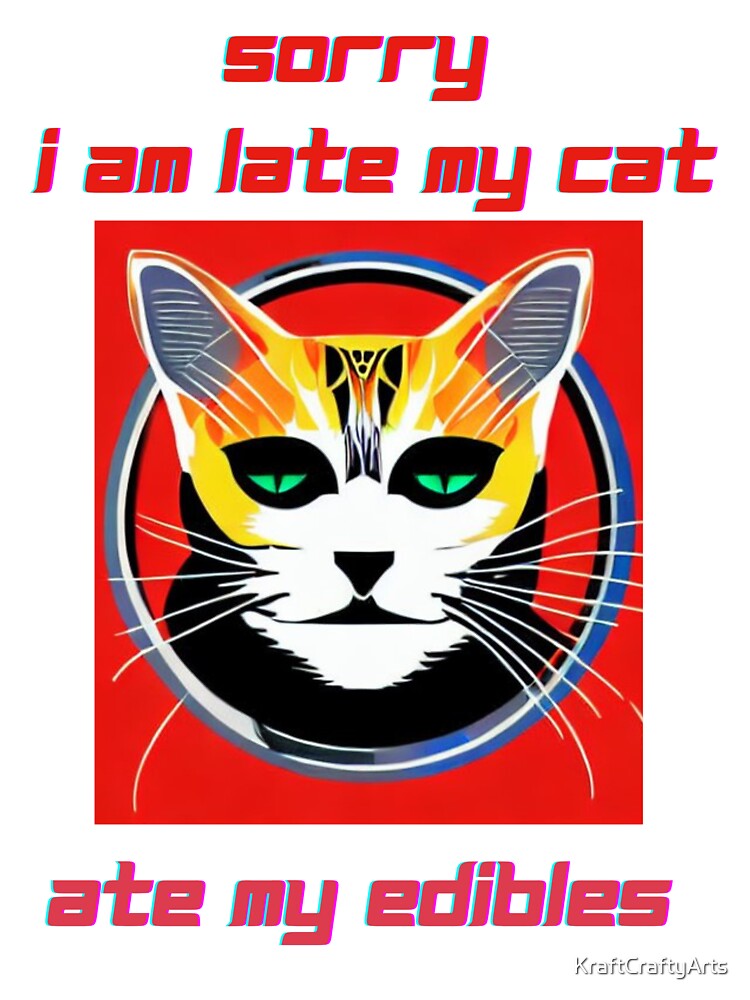 "sorry i am late my cat" Sticker for Sale by KraftCratyArts | Redbubble