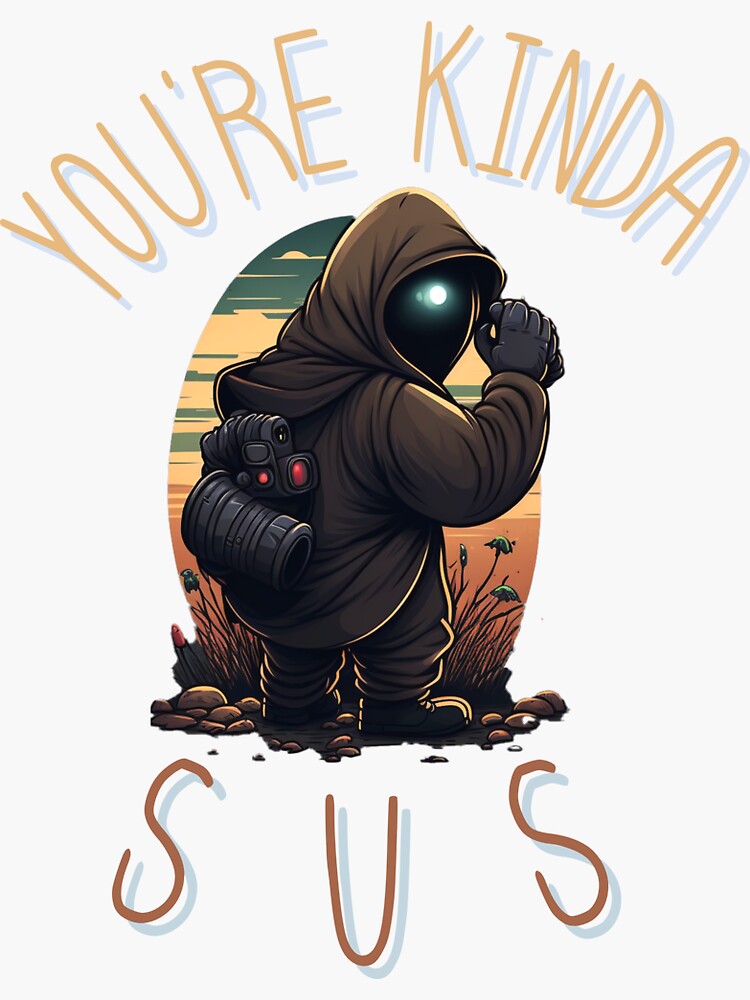 "Youre SUS - Among US inspired Gift" Sticker for Sale by ...