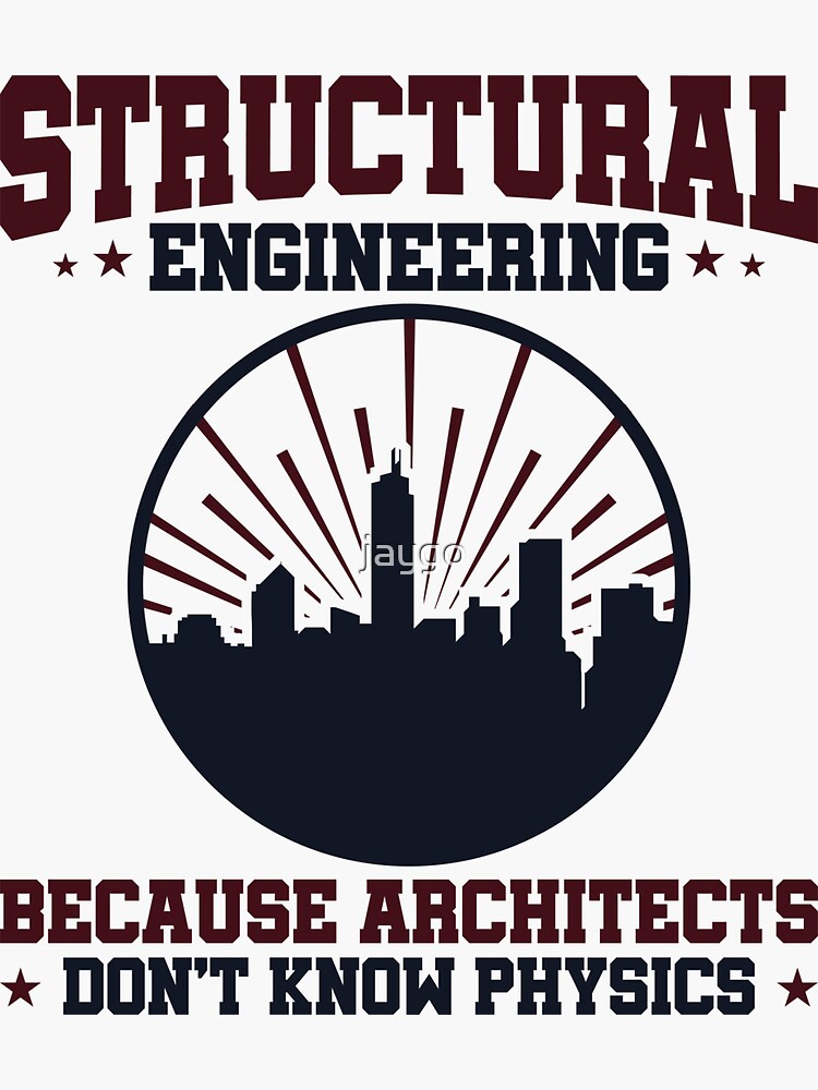"Structural Engineer Because Architects Don't Know Physics" Sticker for ...