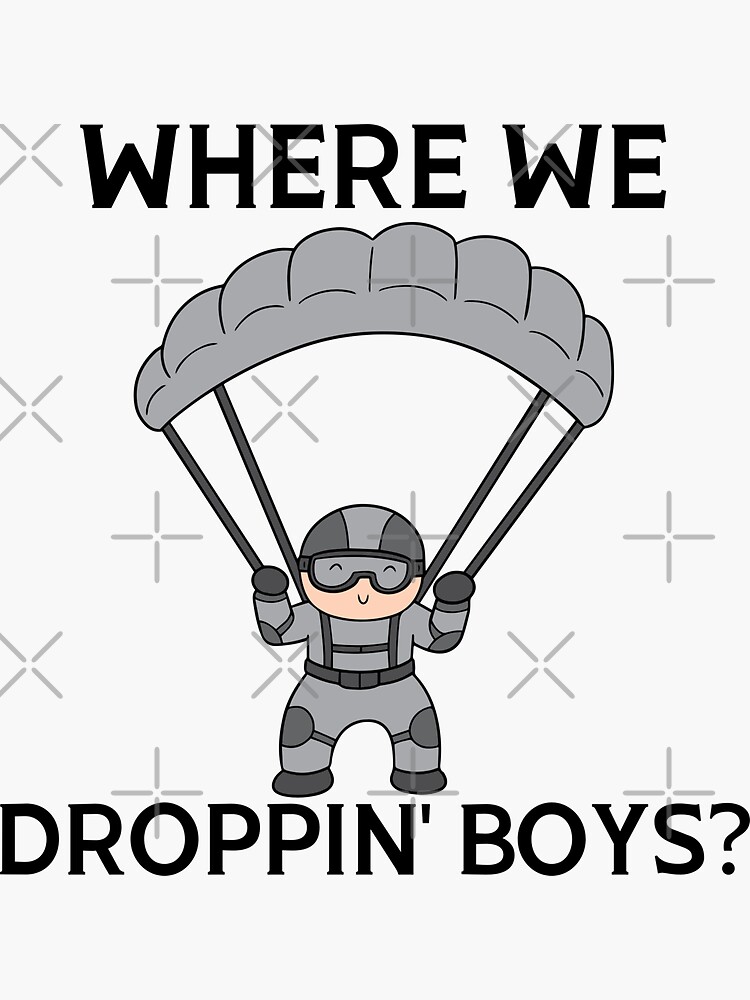 "Where We Dropping Boys" Sticker for Sale by M0dasser | Redbubble