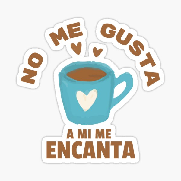 "no me gusta ami me encanta" Sticker for Sale by SusySell | Redbubble