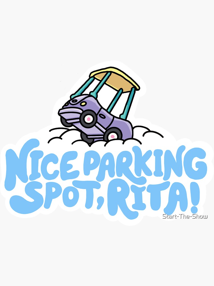 "Nice Parking Spot, Rita!" Sticker for Sale by Start-The-Show | Redbubble