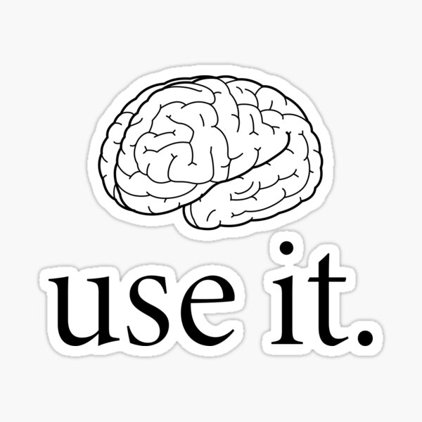 "Brain Use It." Sticker for Sale by MEKDesign | Redbubble