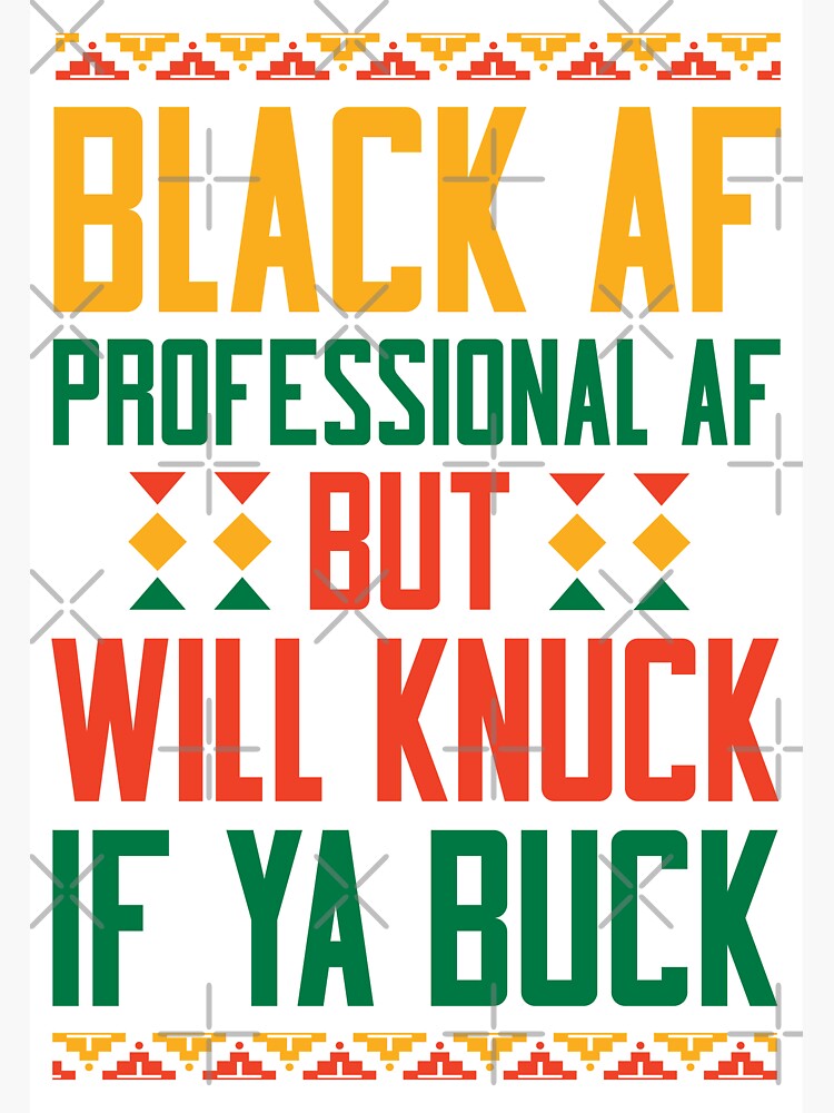 "Black AF Professional AF But Will Knuck If Ya Buck" Sticker for Sale ...