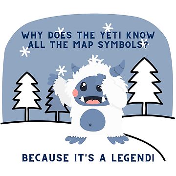 "Why Does The Yeti Know All The Map Symbols?" Poster for Sale by ...
