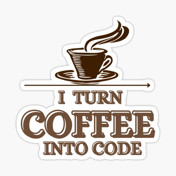 "I Turn Coffee Into Code – Coding Funny Programmer" Sticker for Sale by Worldofseries | Redbubble