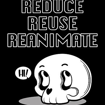 "Reduce Reuse Reanimate" Sticker for Sale by LureLight | Redbubble