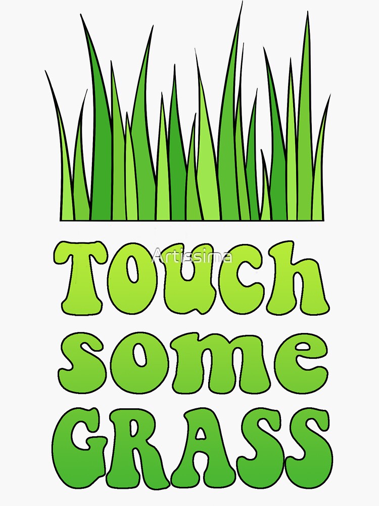 "Touch Some Grass" Sticker for Sale by Artissima | Redbubble