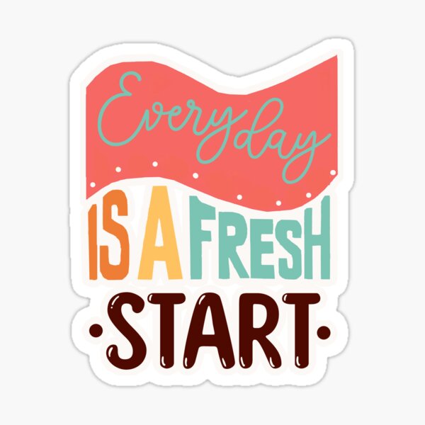 "Everyday is a fresh start, colorful and happy desing" Sticker for Sale ...