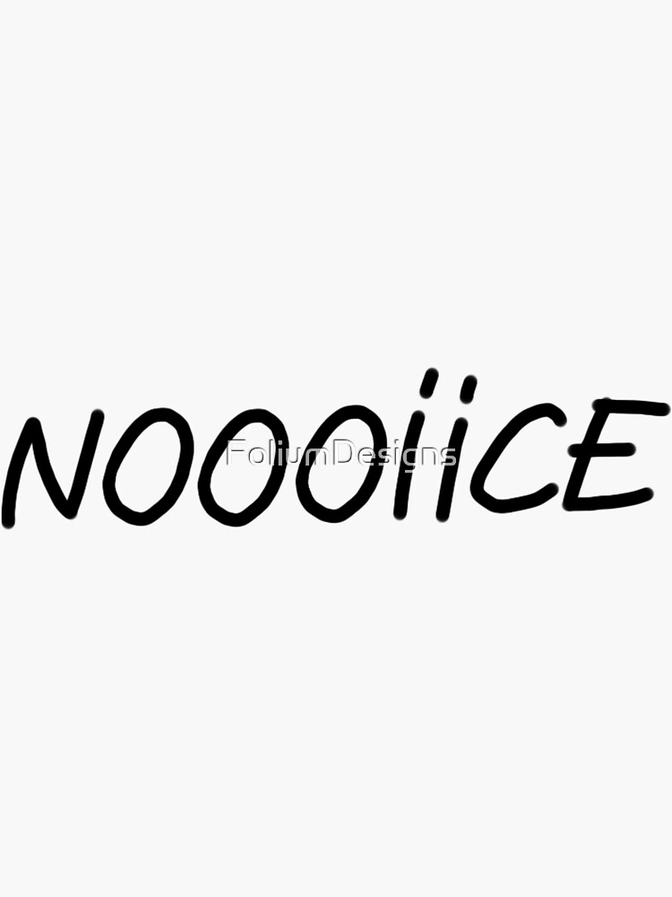 "Noice!" Sticker for Sale by FoliumDesigns | Redbubble