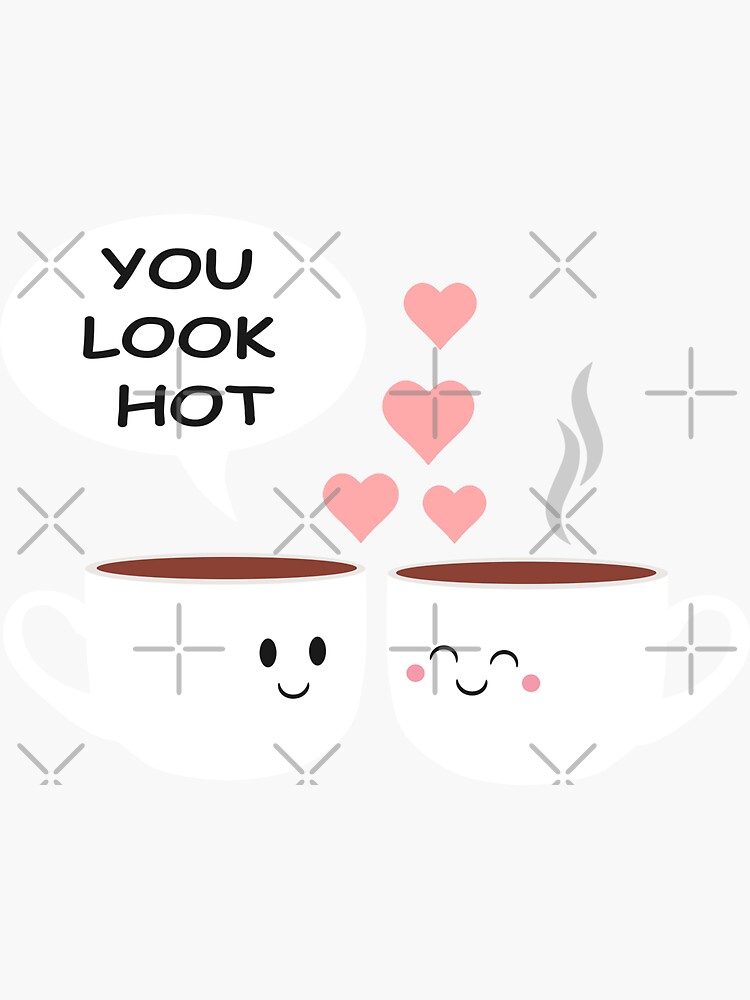 "You look hot - funny Valentine's day humor illustrations" Sticker for ...