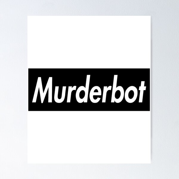 "Murderbot " Poster for Sale by CustomzTeeBar | Redbubble