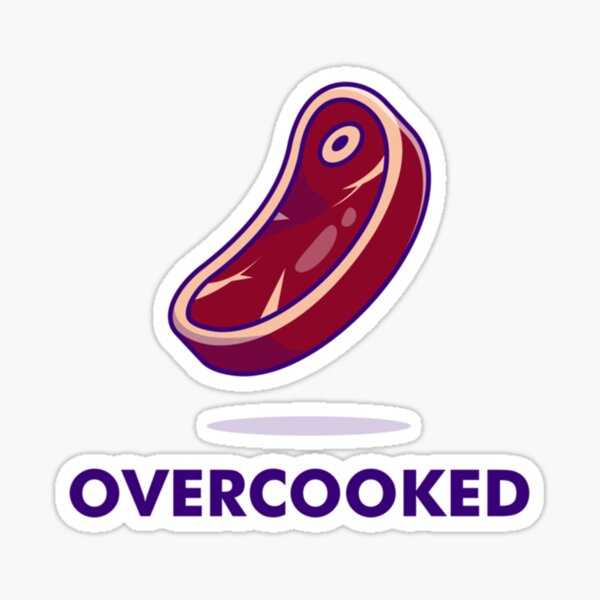 "Overcooked" Sticker for Sale by HyperCultes | Redbubble