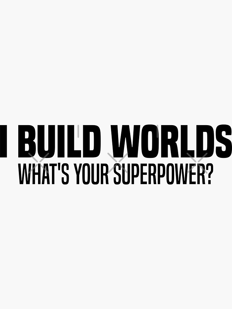 "I Build Worlds, What's Your Superpower? - metaverse architect - Funny ...