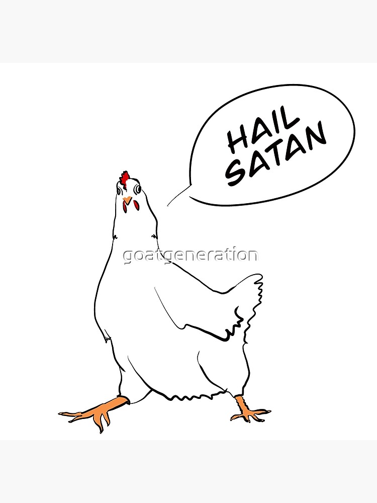 "Chicken saying Hail Satan" Poster for Sale by goatgeneration | Redbubble