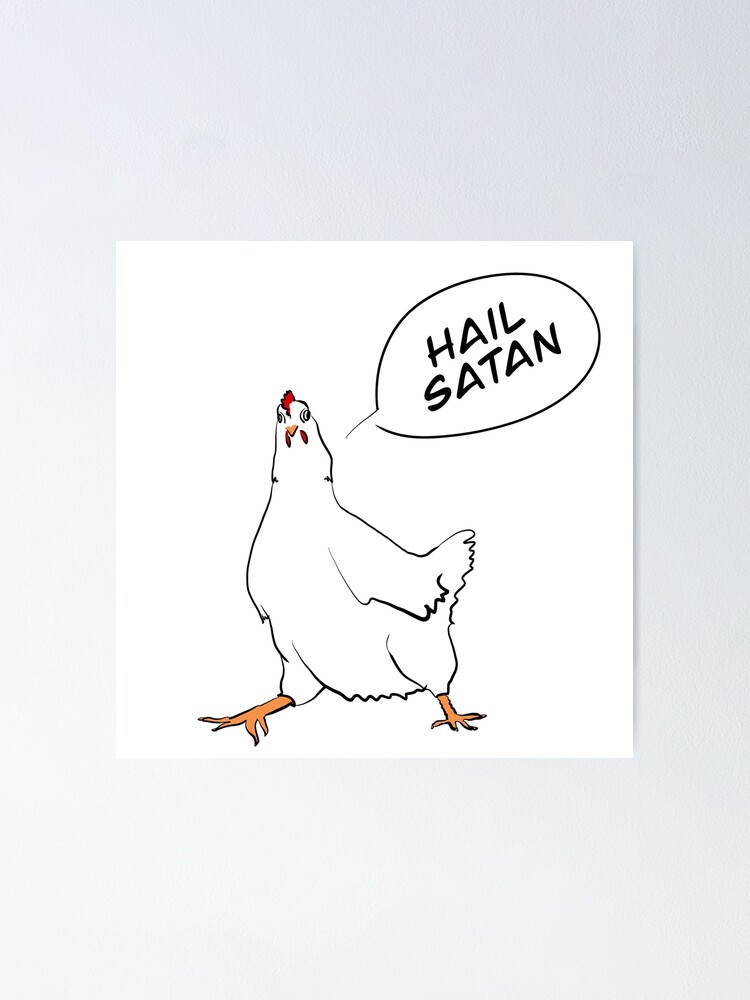 "Chicken saying Hail Satan" Poster for Sale by goatgeneration | Redbubble