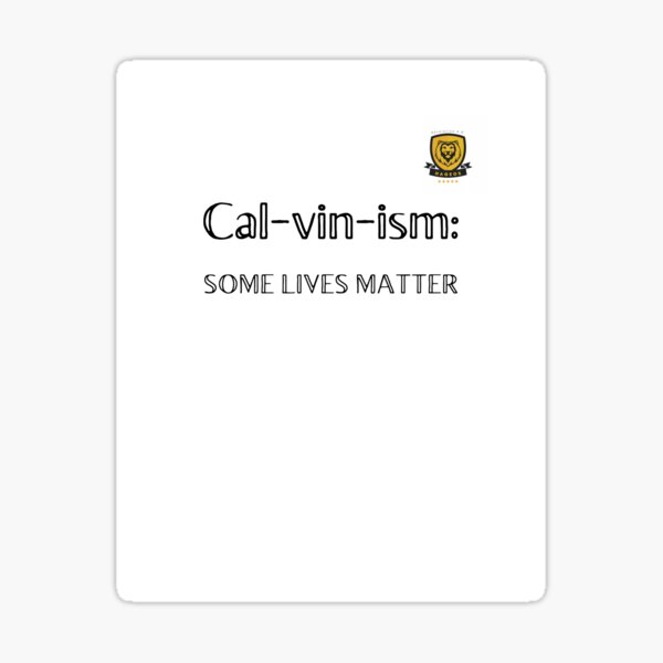 "CALVINISM SOME LIVES MATTER" Sticker for Sale by Hageos | Redbubble