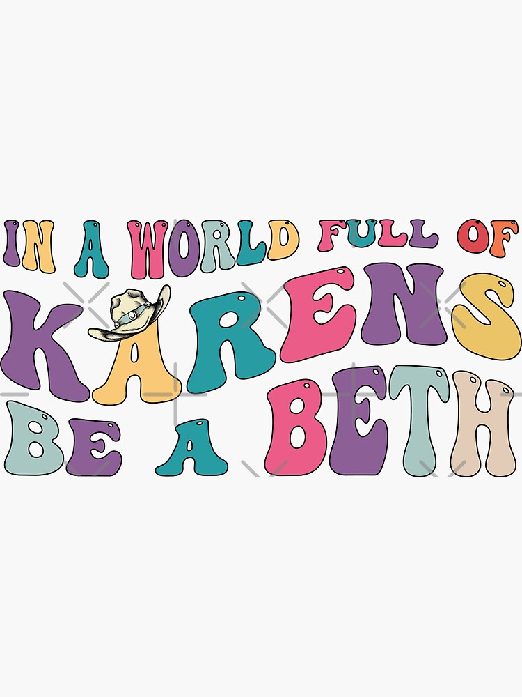 "In A World Full Of Karens Be a Beth cute design letter." Sticker for Sale by cloudeyy | Redbubble