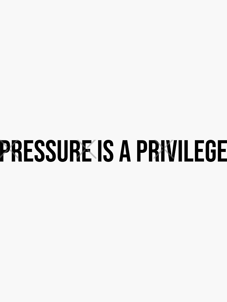 "Pressure Is A Privilege - Motivational Quote" Sticker for Sale by ...