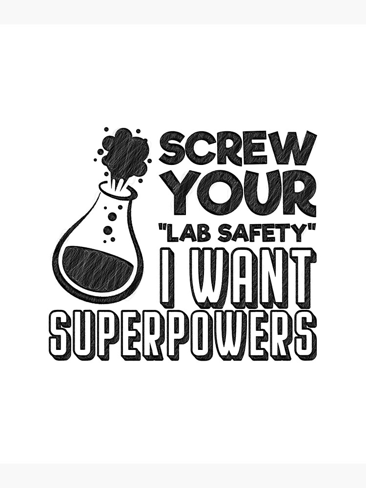 "Screw Your Lab Safety I Want Superpowers Science Lover, Screw Your Lab ...