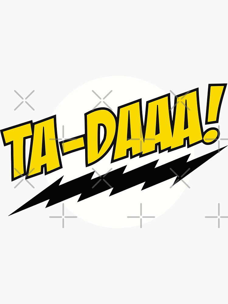 "TA - DAAA!" Sticker by BobbyG305 | Redbubble