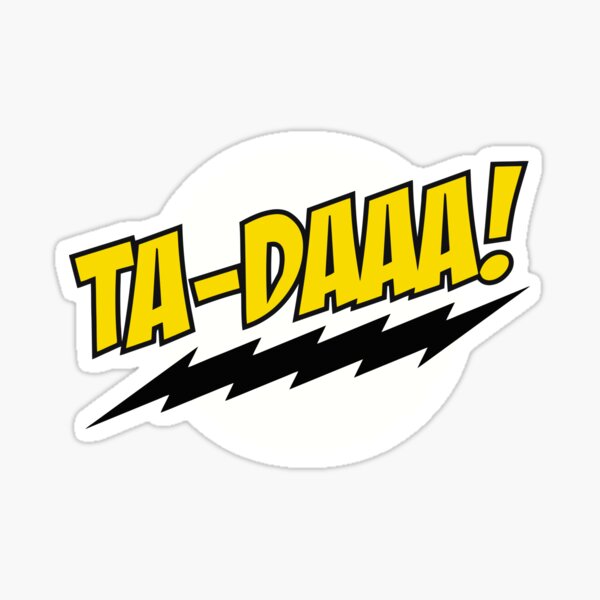 "TA - DAAA!" Sticker by BobbyG305 | Redbubble