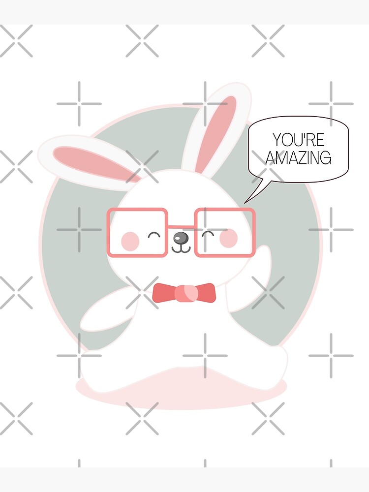 "Supportive Rabbit - You're Amazing - Green" Poster for Sale by ...