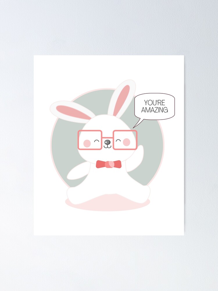 "Supportive Rabbit - You're Amazing - Green" Poster for Sale by ...