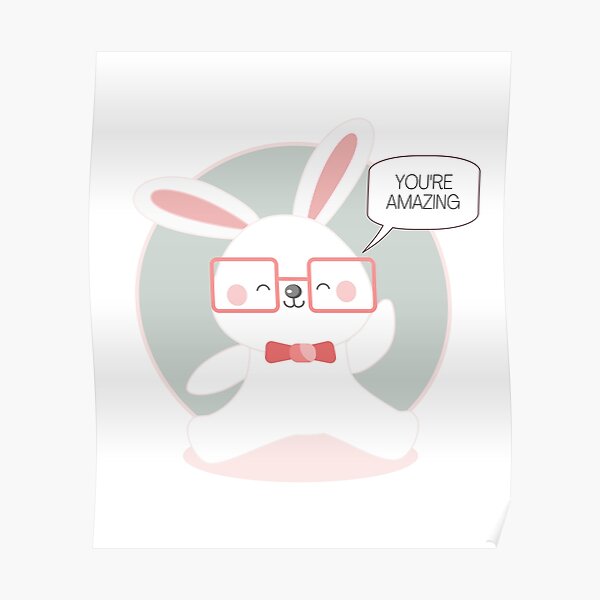 "Supportive Rabbit - You're Amazing - Green" Poster for Sale by ...