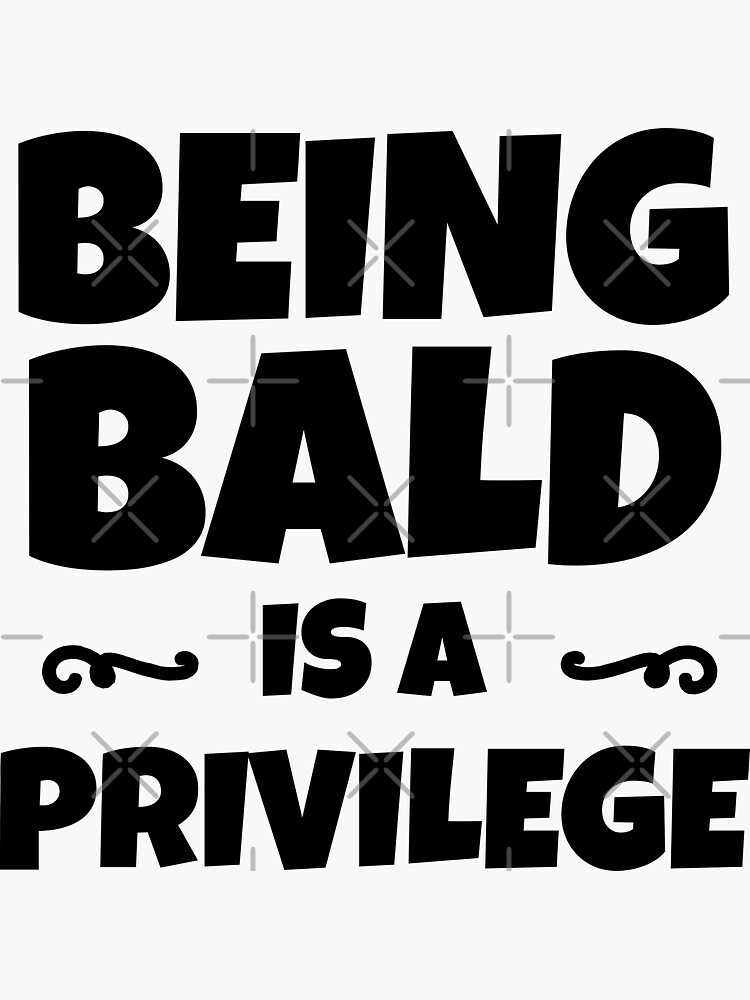 "Being Bald Is A Privilege - Funny Baldness Quote" Sticker for Sale by ...
