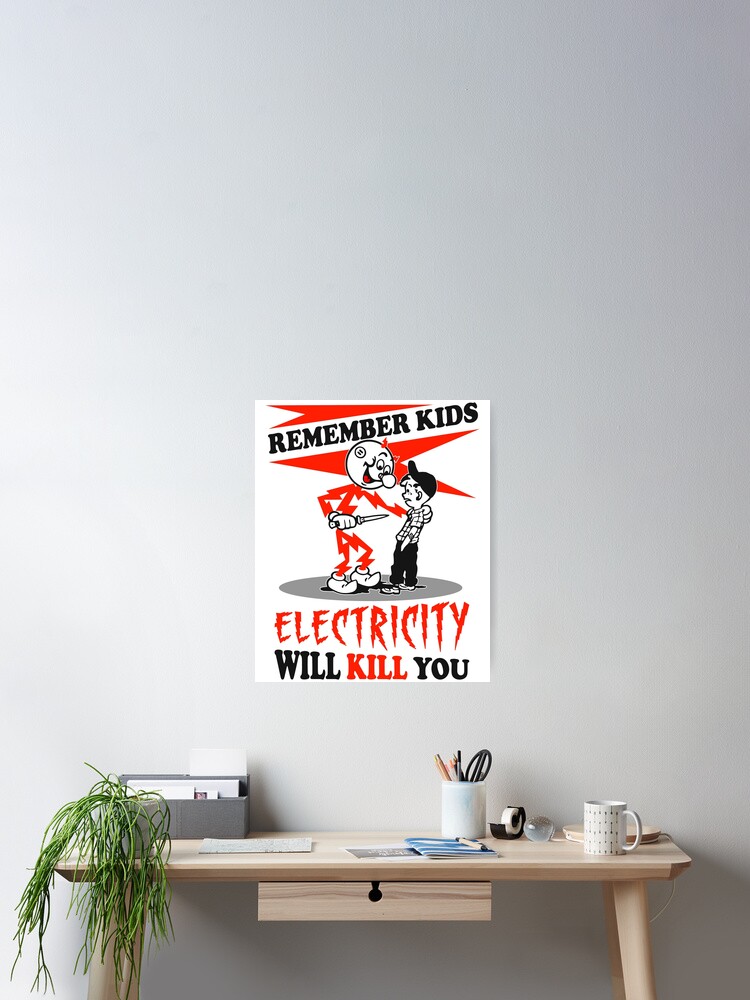 "Remember Kids Electricity Will Kill You - Ready Kilo Watt PSA " Poster for Sale by TheTshirtCA ...