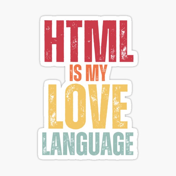 "HTML Is My Love Language" Sticker for Sale by CherieTree | Redbubble