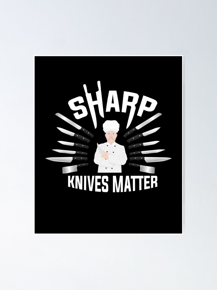 "Sharp Knives Matter" Poster by stuch75 | Redbubble