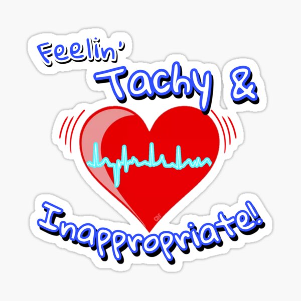 "Tachy & Inappropriate " Sticker for Sale by CDFRandomosity | Redbubble