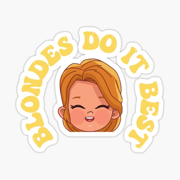 "Blondes Do It Best" Sticker for Sale by Happiestwalls | Redbubble