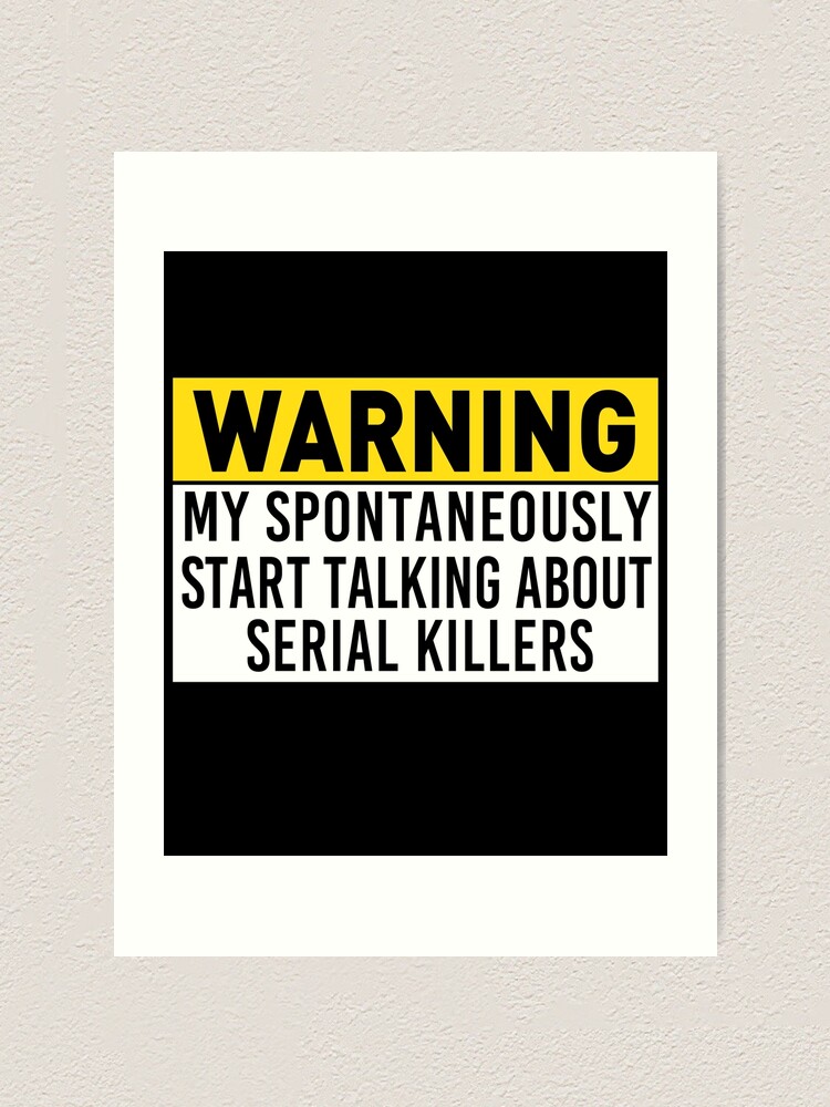 "Serial killers, psychopaths and serial killer documentary" Art Print ...