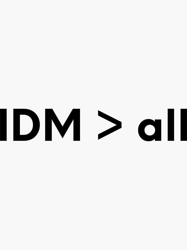 "IDM > all" Sticker for Sale by Dixieland1 | Redbubble