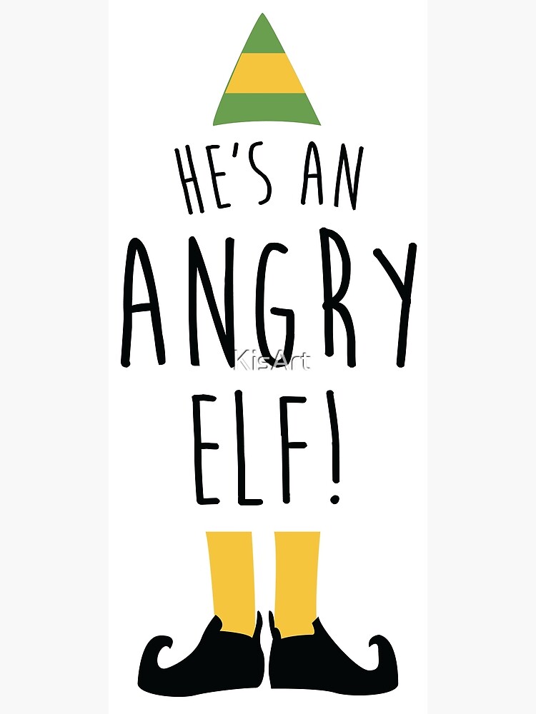 "He's An Angry Elf" Art Print for Sale by KisArt | Redbubble