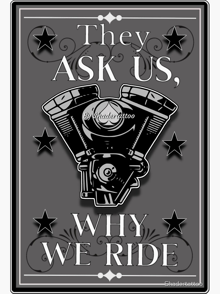 "They ask us Why we Ride Collection" Sticker for Sale by Shadertattoo ...