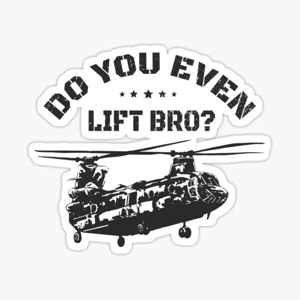 "Do You Even Lift Bro? Funny CH47 Helicopter Chinook Gear" Sticker for ...