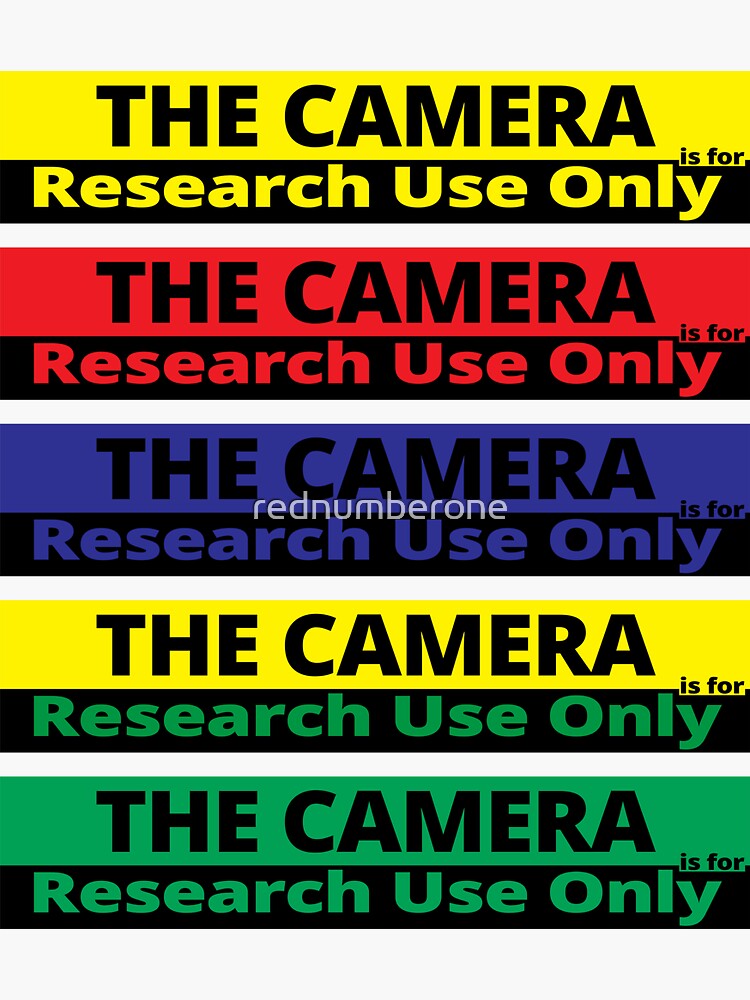 "The Camera is for Research Use Only" Sticker for Sale by rednumberone ...