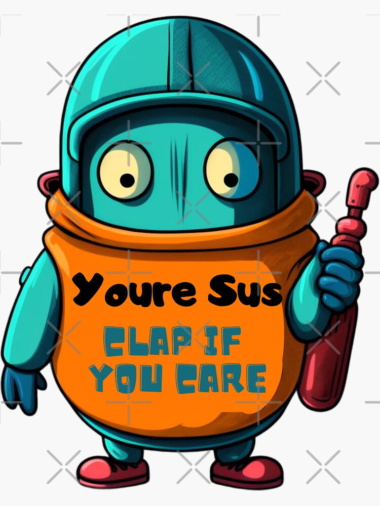 "Youre Sus clap if you care" Sticker for Sale by themora | Redbubble