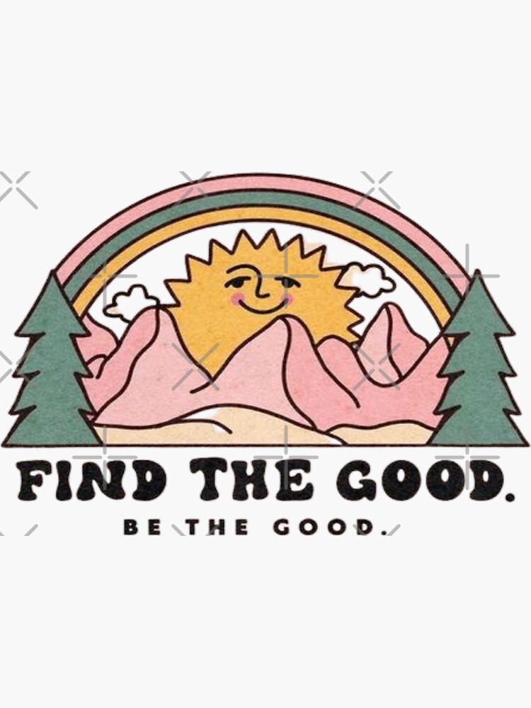 "Find the good Be the good" Sticker for Sale by RIA1106 | Redbubble