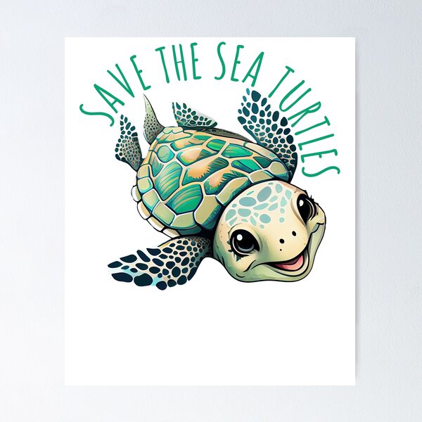 "Save the Sea Turtles. Cute Turtle" Poster for Sale by Fitbys | Redbubble
