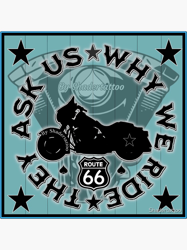 "They ask us Why we Ride Collection" Sticker for Sale by Shadertattoo ...