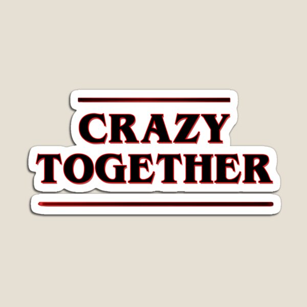 Stranger Things Crazy Together Gifts & Merchandise | Redbubble