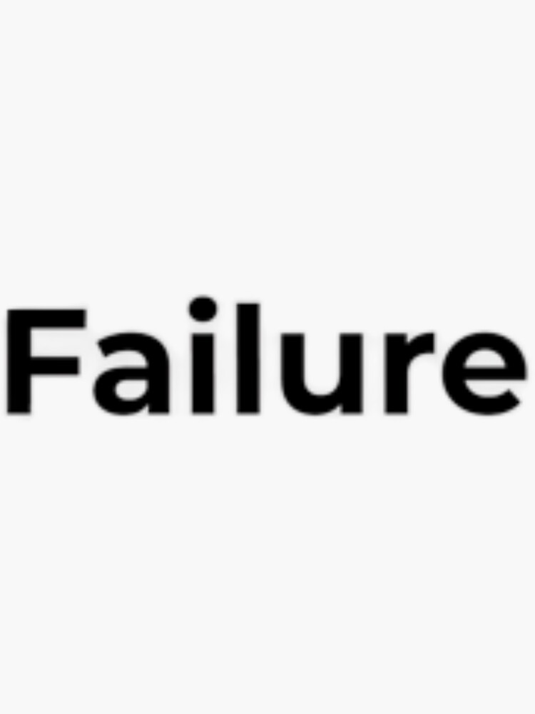 "Failure" Sticker for Sale by djuric-sell | Redbubble
